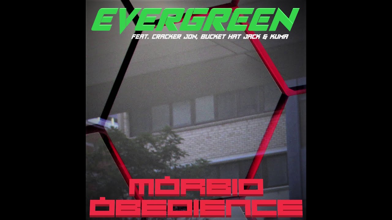 Evergreen MC - Morbid Obedience Feat. Cracker Jon, Bucket Hat Jack ...
