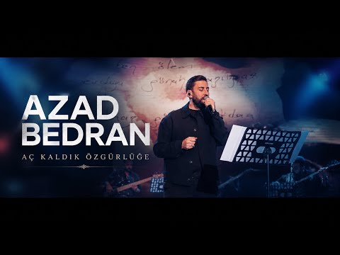 Azad Bedran | Aç Kaldık Özgürlüğe 