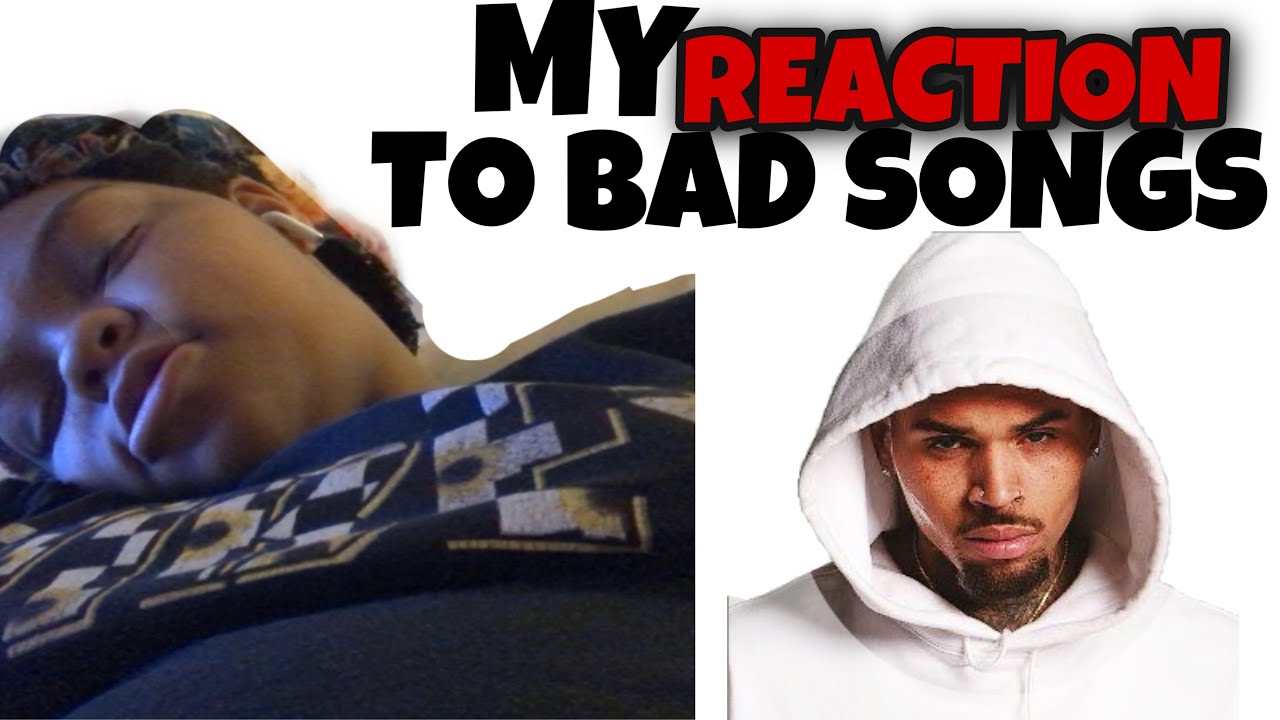 MY REACTION TO BAD SONGS😾😾 - YouTube