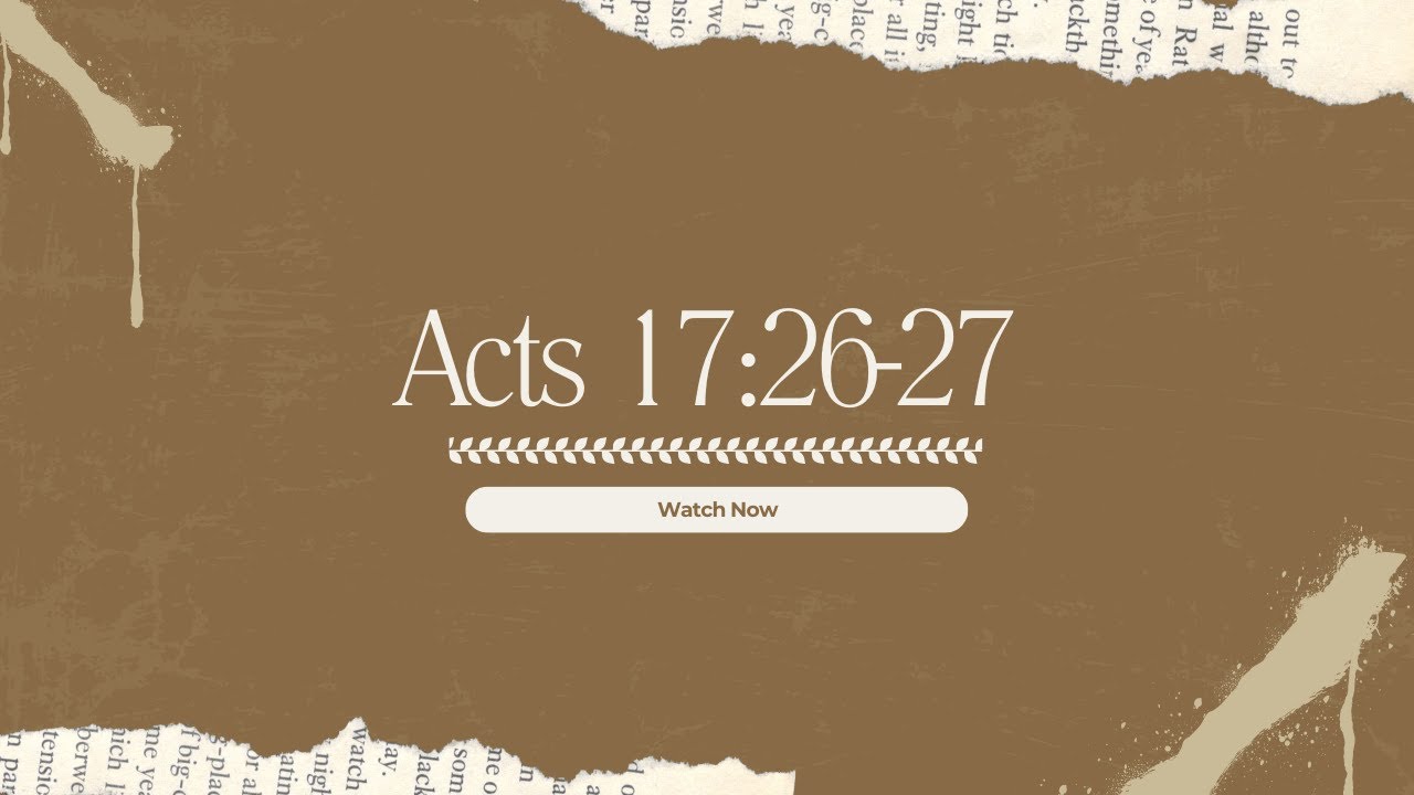 Acts 17:26-27 | Increase our understanding of God's Sovereignty - YouTube
