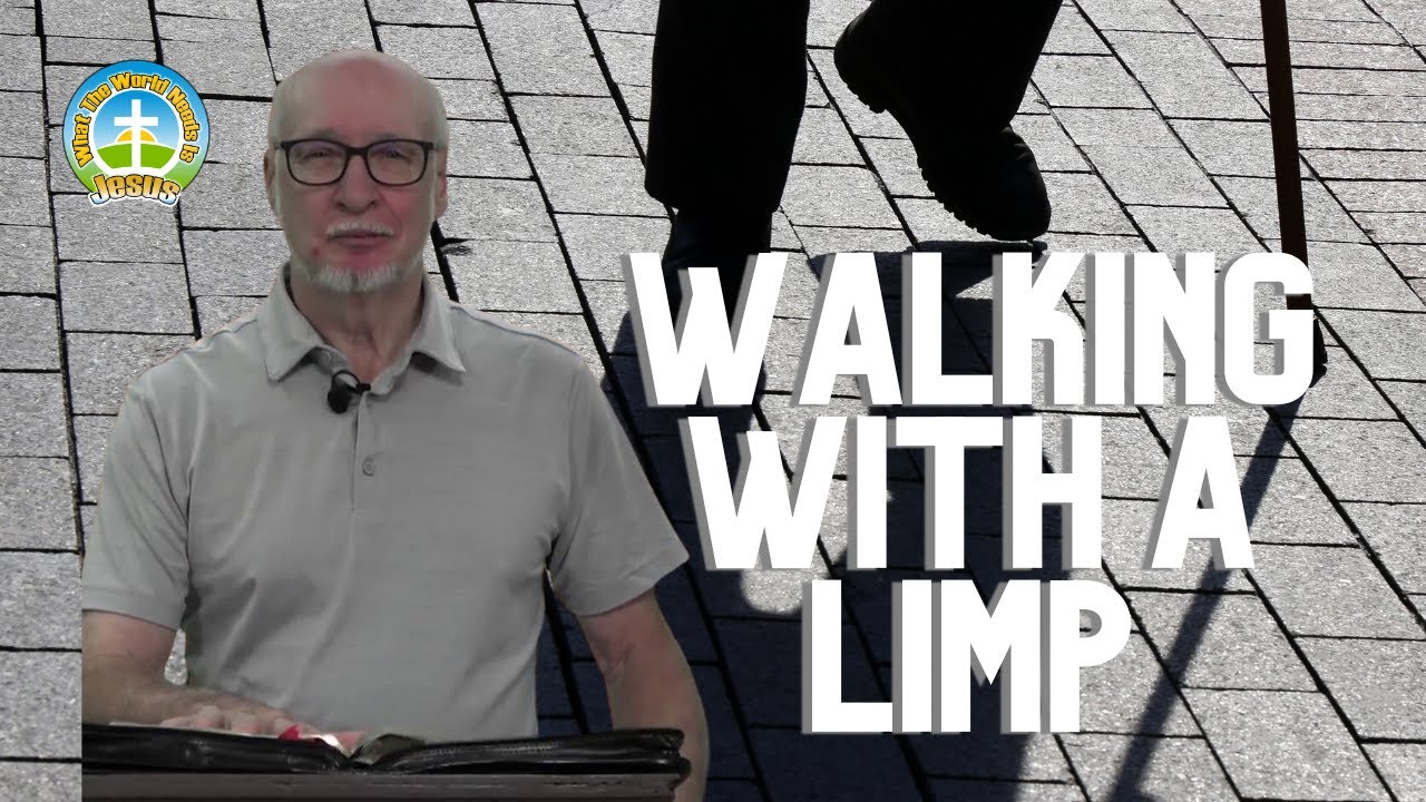 Walking With A Limp | What The World Needs Is Jesus | Week #227 - YouTube
