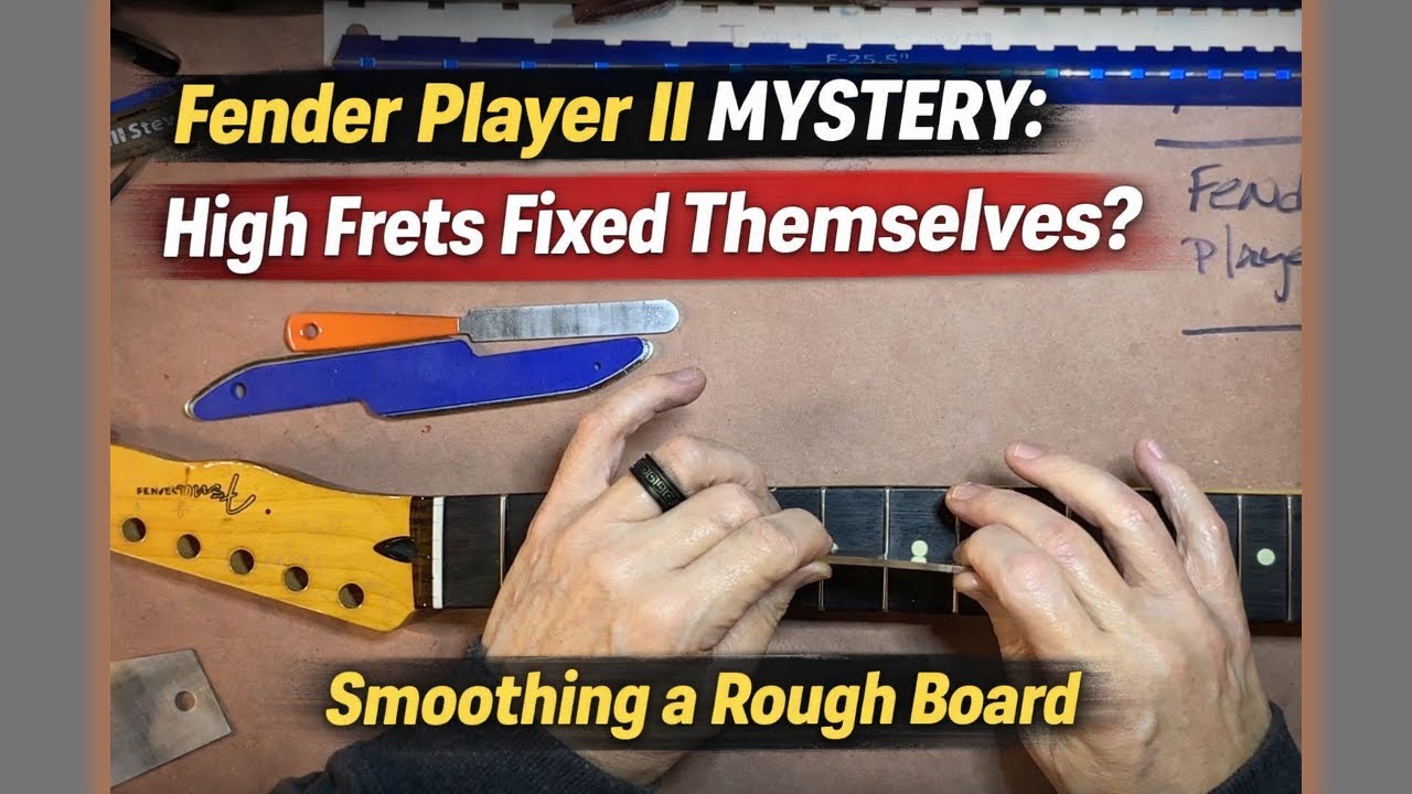 Fender Player II Mystery: High Frets Fixed Themselves? and Smoothing a ...