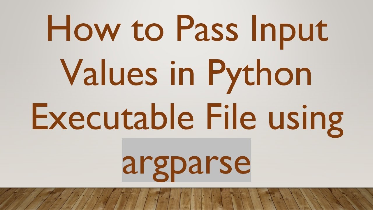 How To Pass Input Values In Python Executable File Using Argparse Youtube 7638
