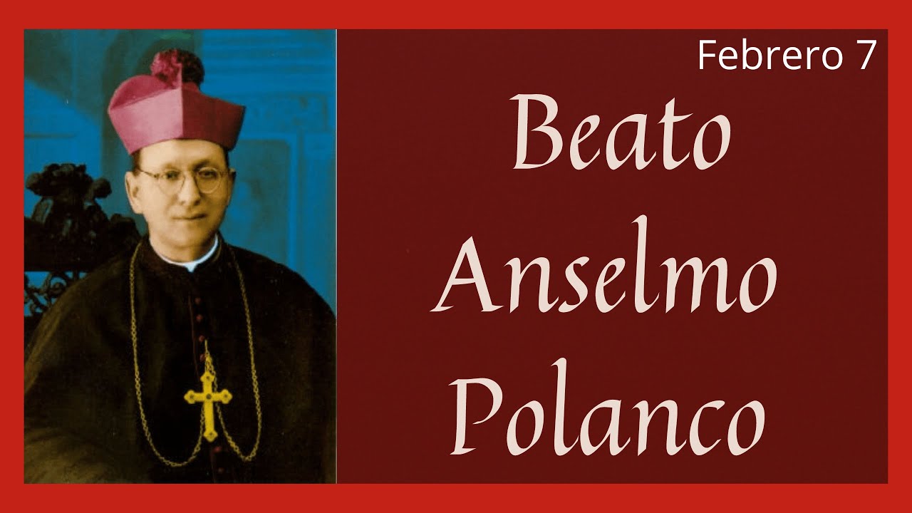 🕯️ Vida y Obra del Beato Anselmo Polanco (Santoral Febrero) - YouTube