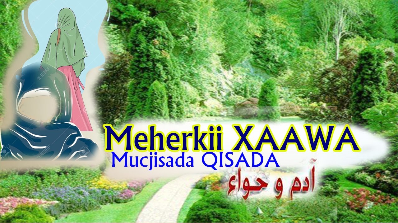 Mucjisada Kulankii 1aad Ee Aadan & Xaawa | Maxaa Xaawa Lagu Meheriyey ...