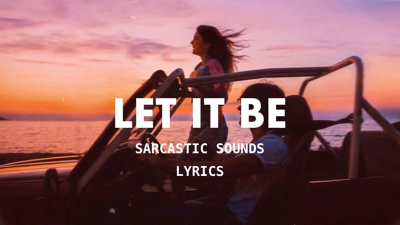 Sarcastic Sounds - Let It Be (Lyrics) - YouTube Music