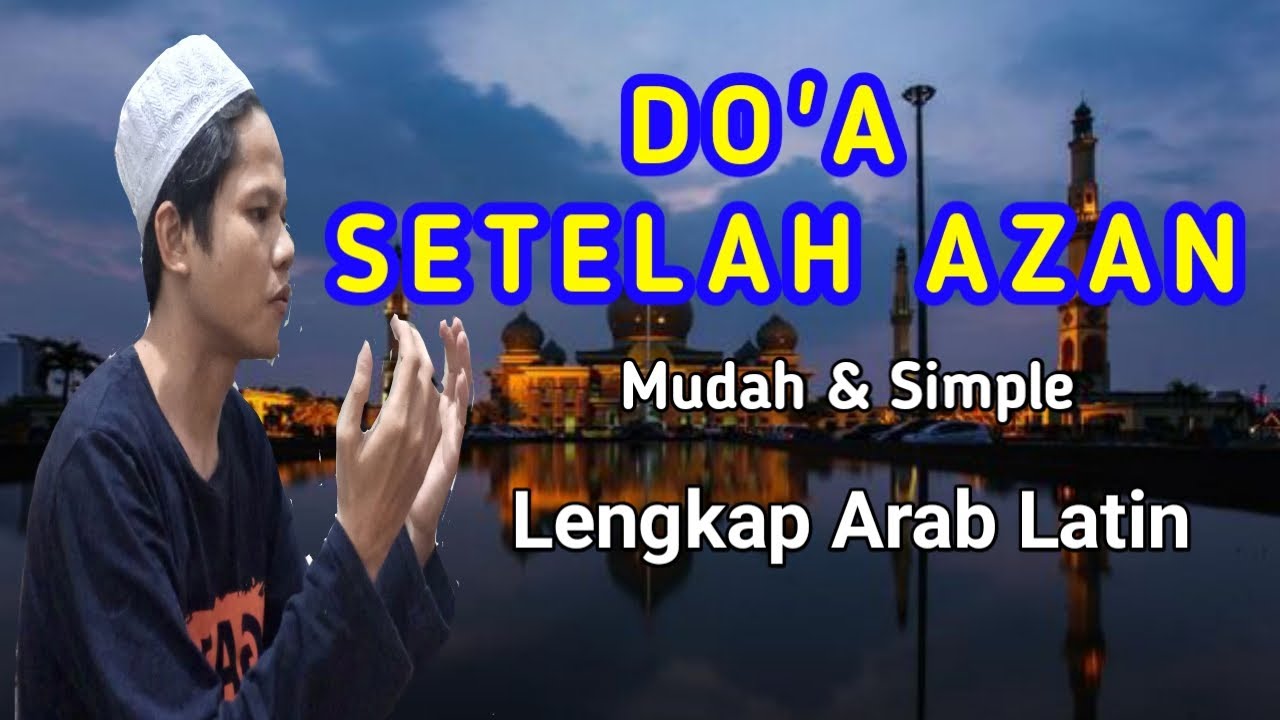 DOA SETELAH AZAN - Lengkap Arab Latin - YouTube
