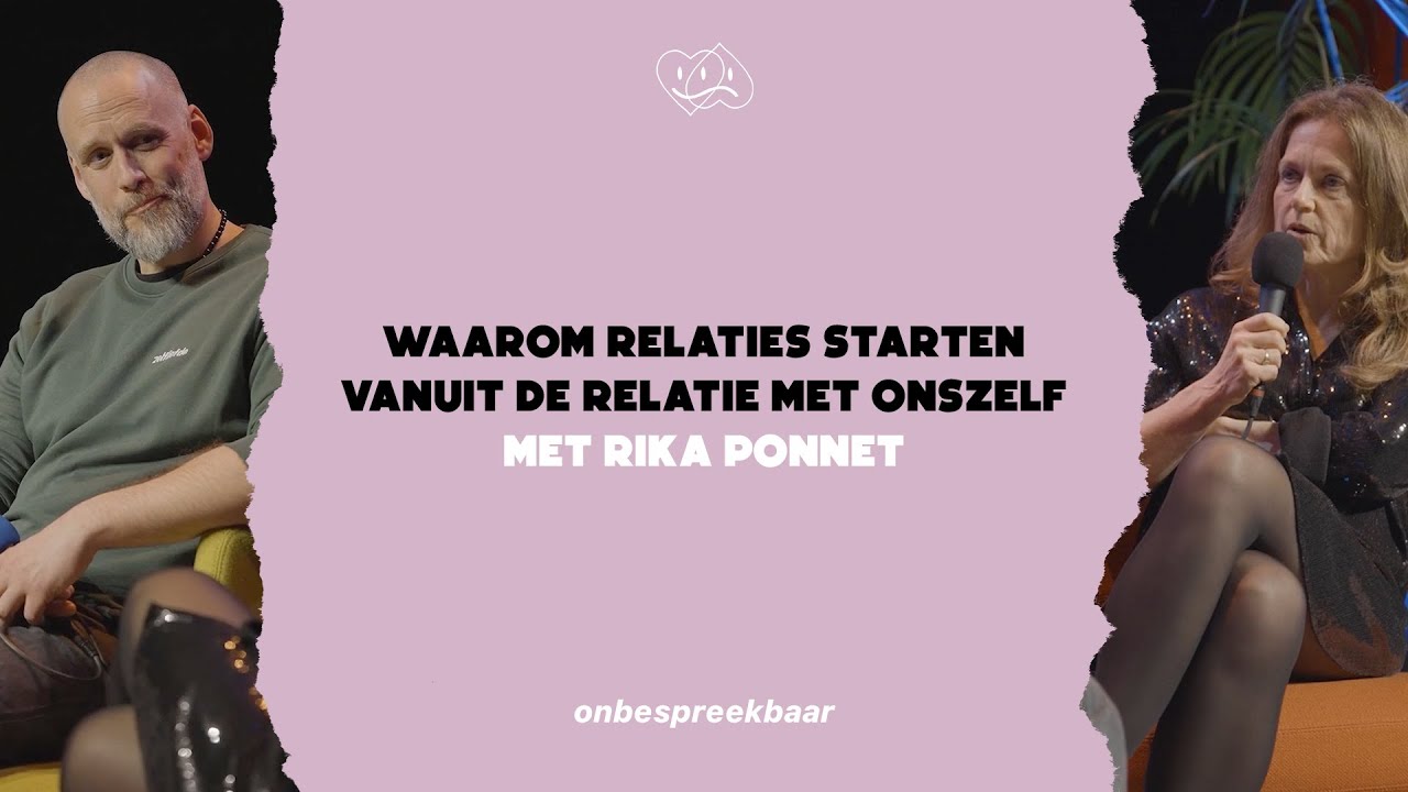 Waarom relaties starten vanuit de relatie met onszelf met Rika Ponnet ...