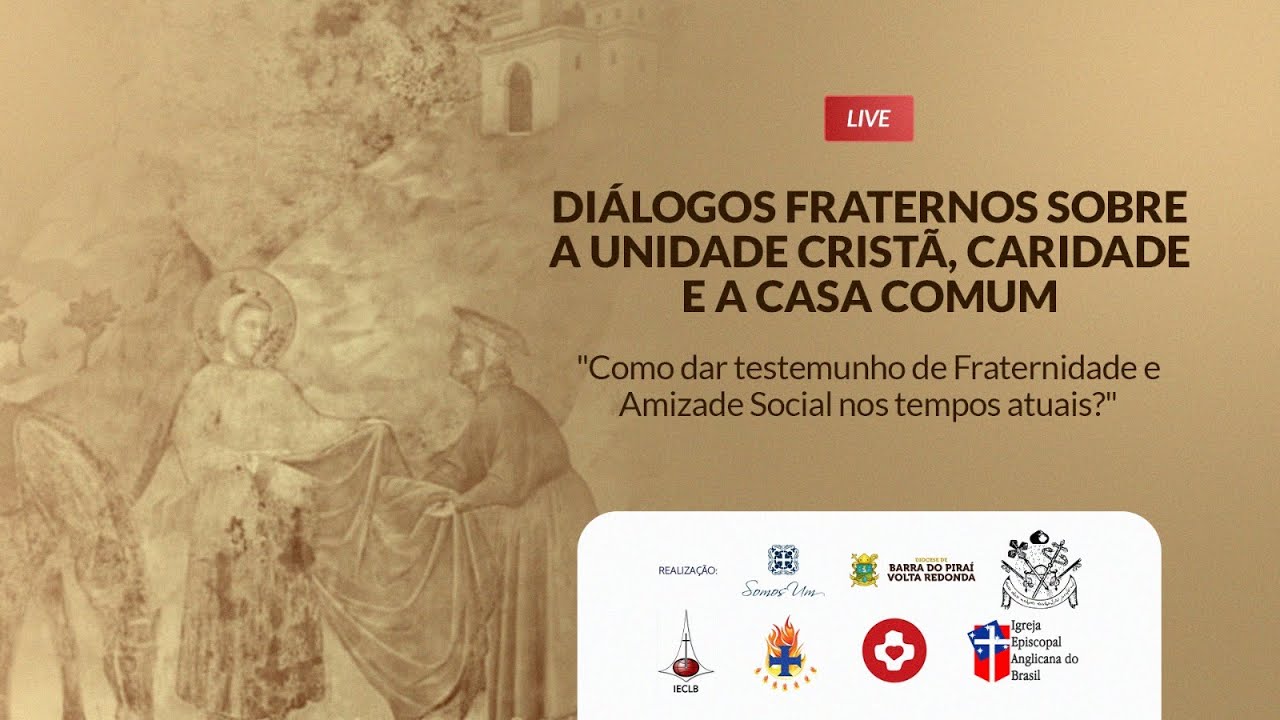 Live: Diálogos fraternos sobre a unidade cristã, educação e a casa ...