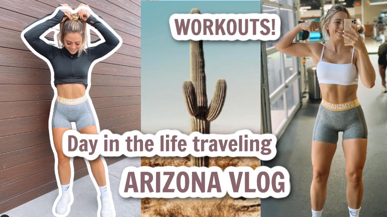 ARIZONA VLOG | DAY IN THE LIFE Traveling! Healthy + WORKOUTS - YouTube