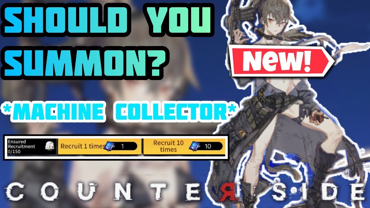 Counter:Side - Should You Summon For Machine Collector? - YouTube