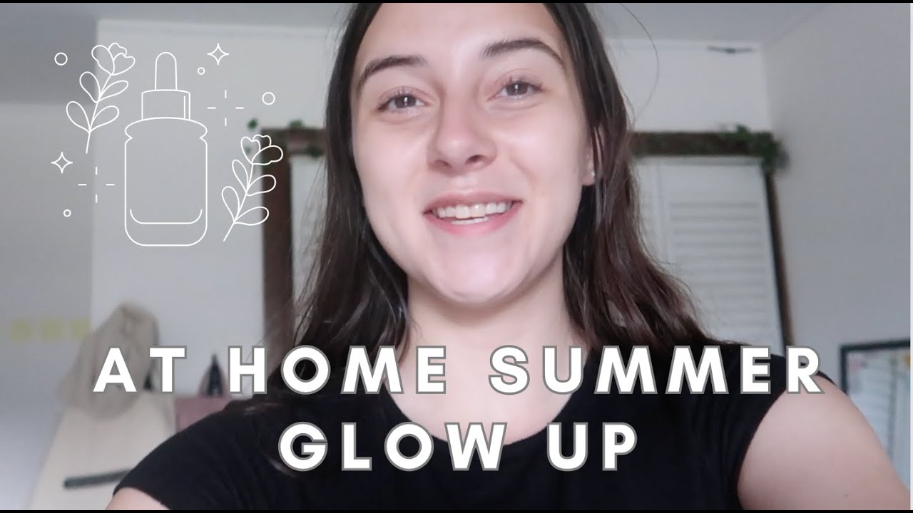 AT HOME SUMMER GLOW UP - YouTube