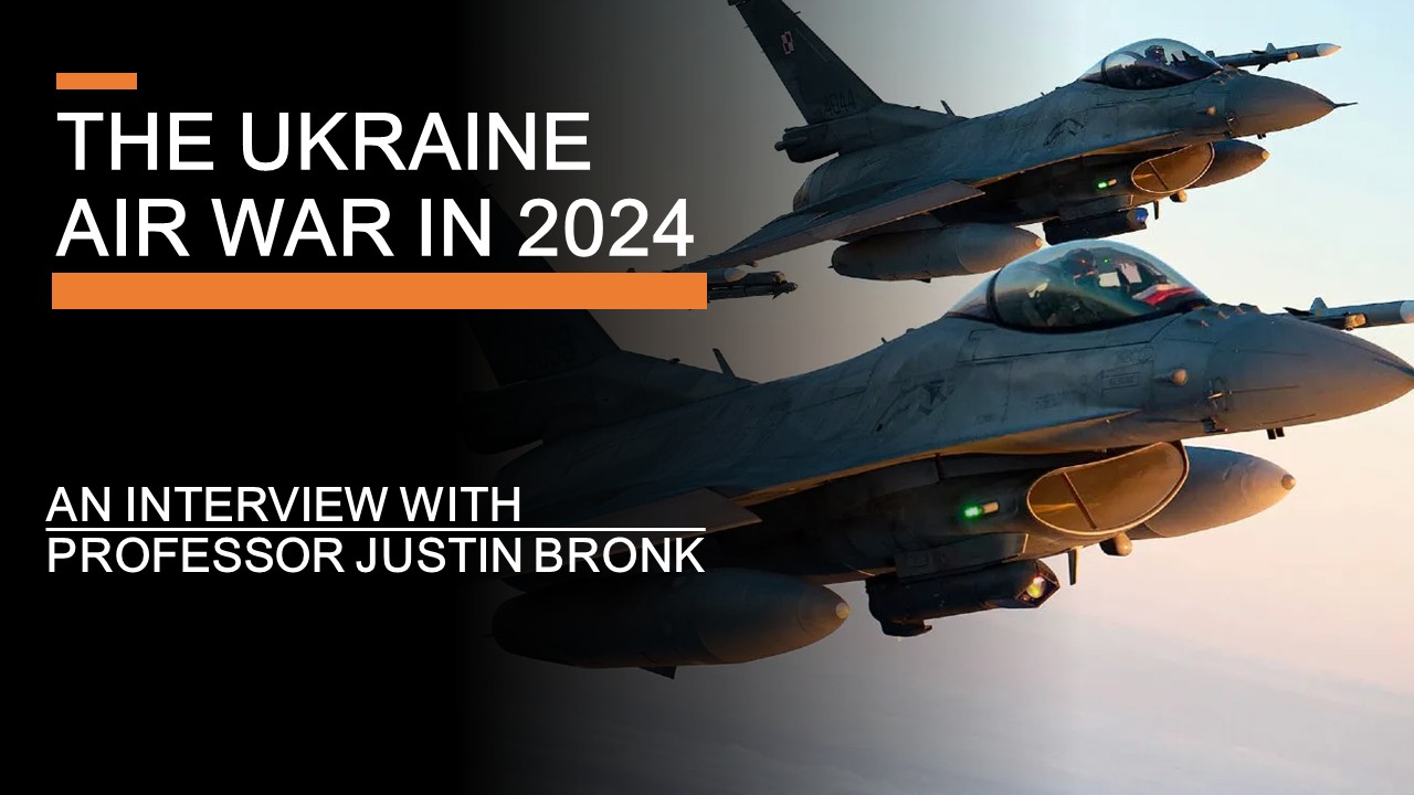 The Ukraine Air-War in 2024 - Interviewing Professor Justin Bronk - YouTube