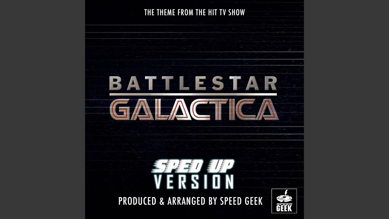 Battlestar Galactica Main Theme (From "Battlestar Galactica") (Sped-Up ...