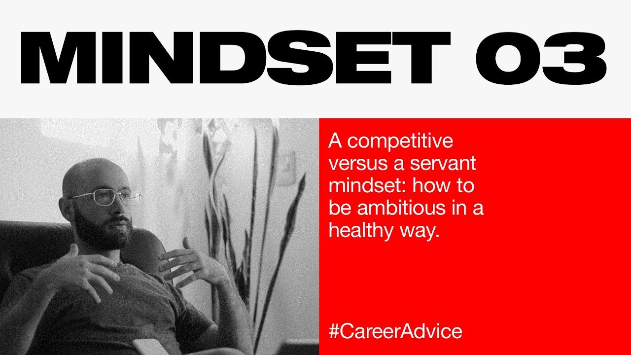 Competitive vs. servant mindset: how to be ambitious in a healthy way ...