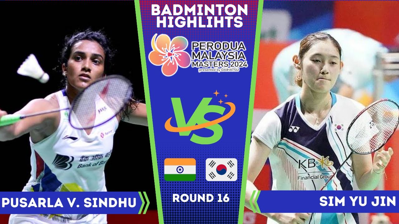 Pusarla V Sindhu (IND) vs SIM Yu Jin (KOR) | Malaysia Masters 2024 ...