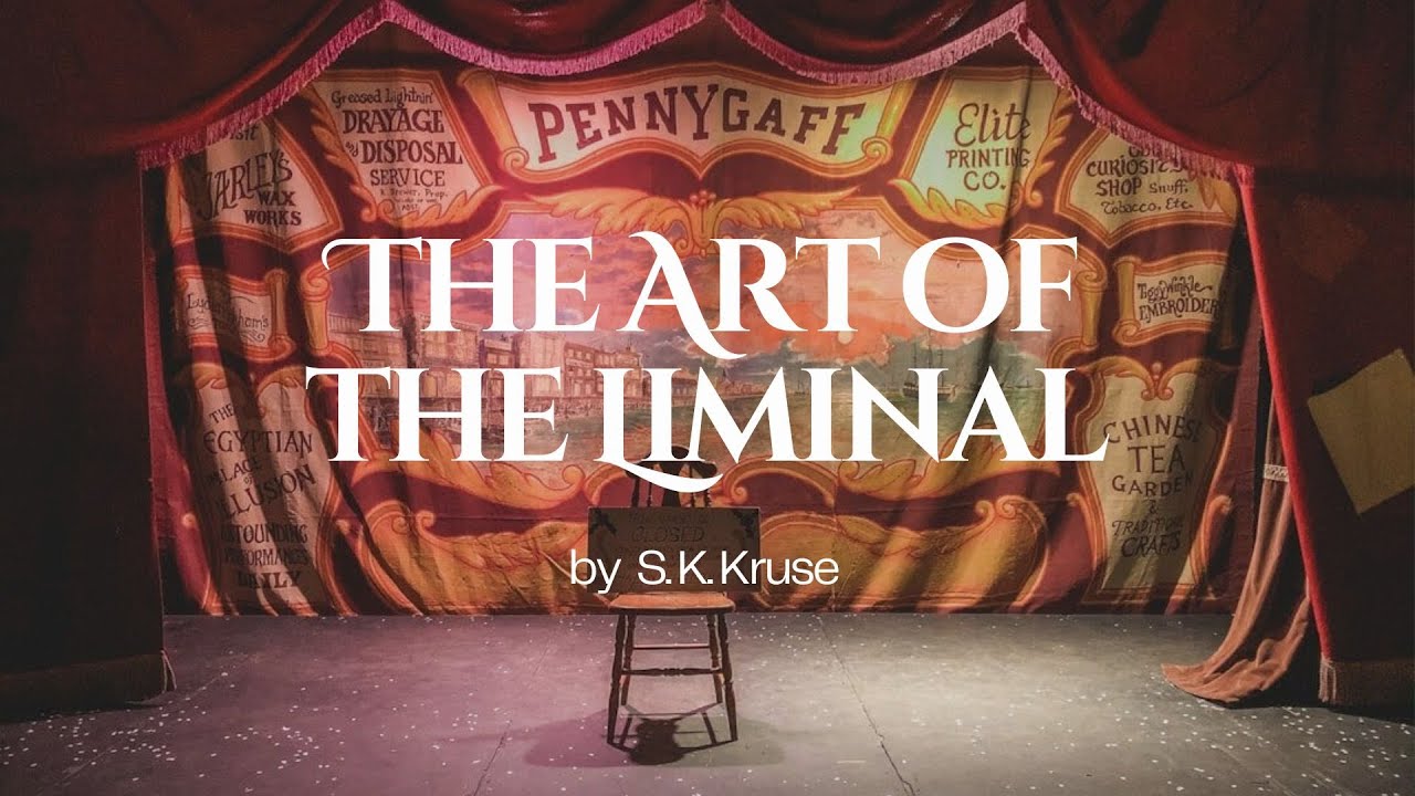 The Art of the Liminal by S. K. Kruse - YouTube