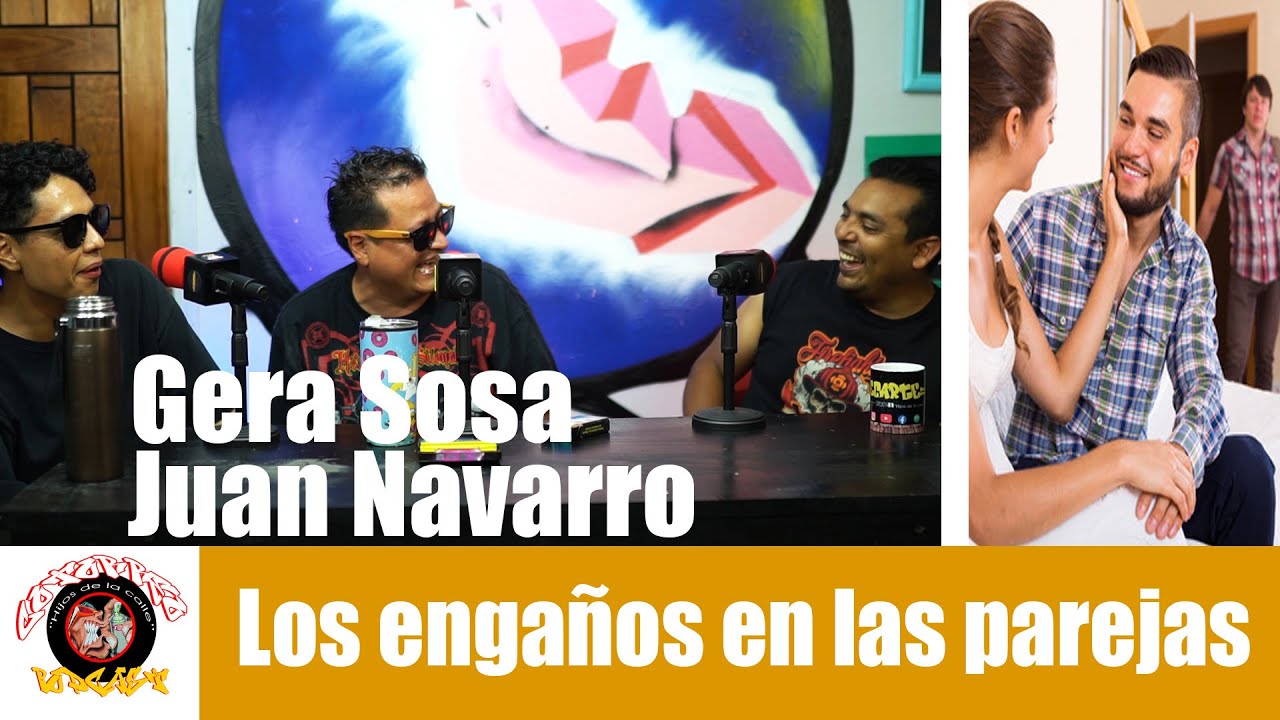 Los engaños en las parejas- Gera Sosa, Juan Navarro E18 - YouTube