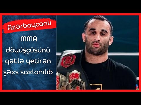 Azərbaycanlı MMA döyüşçüsünü qətlə yetirən şəxs saxlanılıb