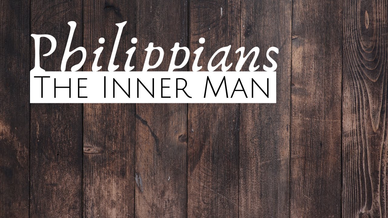 Philippians - The Inner Man | The Furthering of the Gospel (Part 2 ...