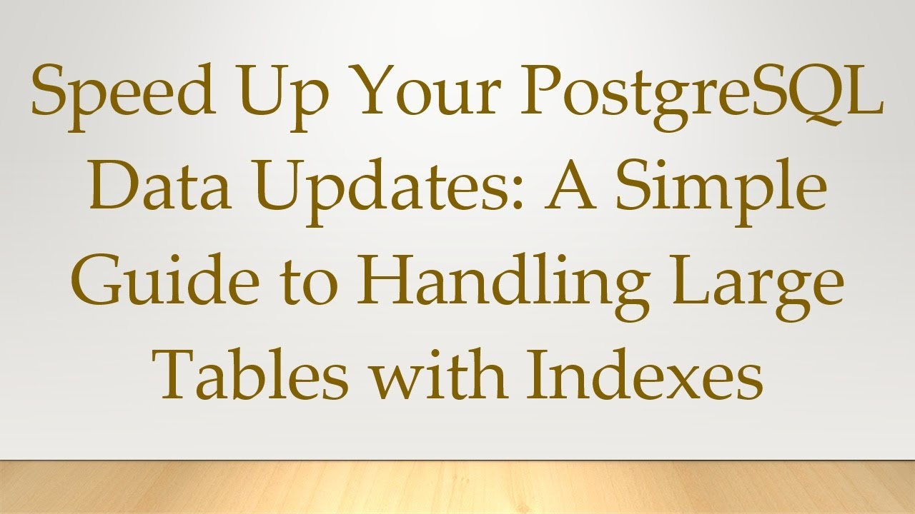 Speed Up Your Postgresql Data Updates A Simple Guide To Handling Large