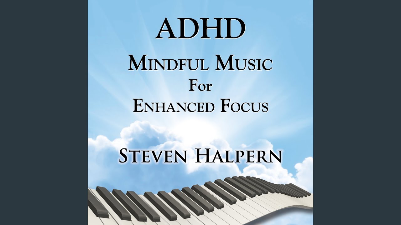 ADHD Mindful Music for Enhanced Focus (part 11) - YouTube Music