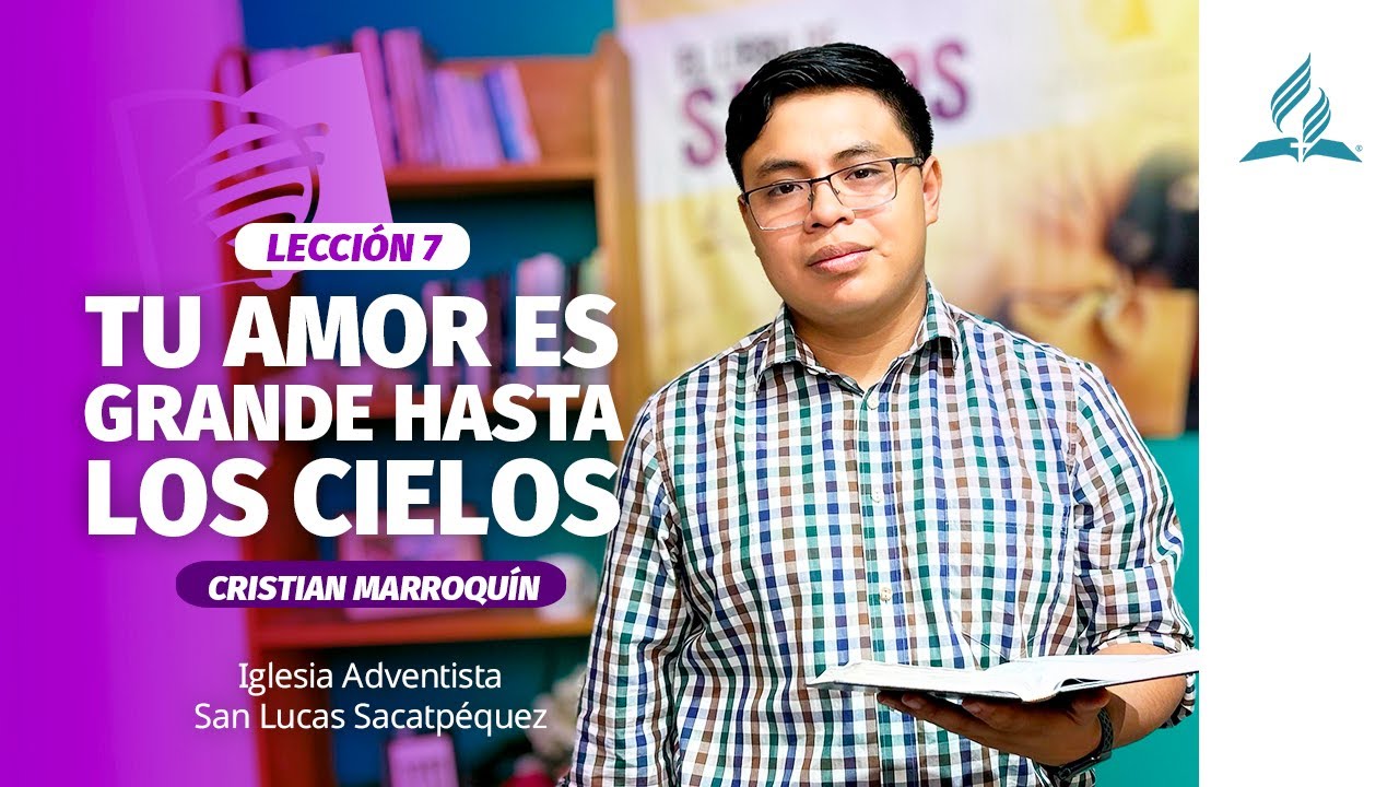 📖 Lección 7 "Tu amor es grande hasta los cielos" - Cristian Marroquin ...