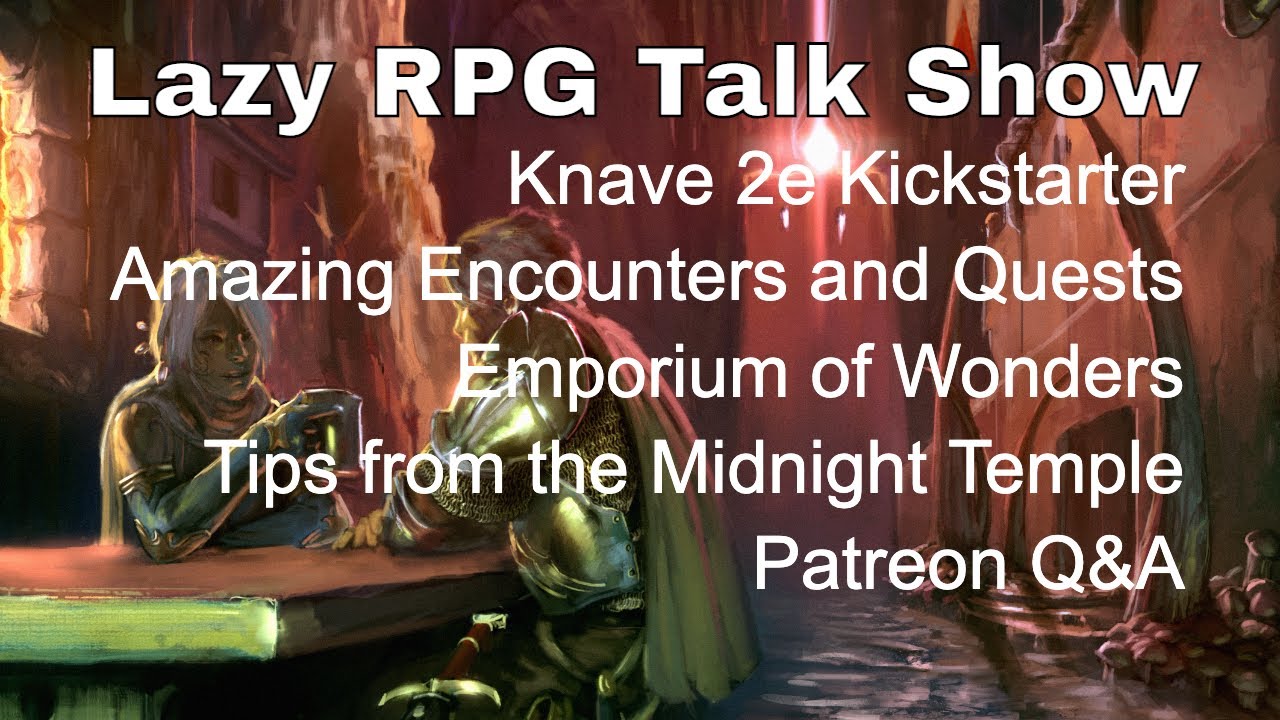 Knave 2e, Amazing Encounters and Quests, Emporium of Wonders, Game Tips – Lazy RPG Talk Show ...