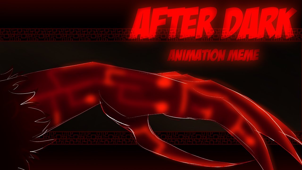AFTER DARK || Animation Meme - YouTube