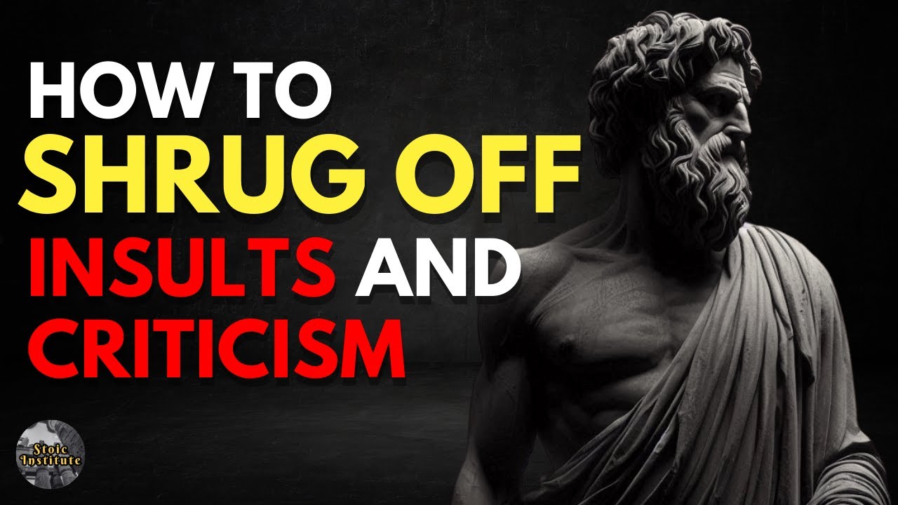 The Ability to Shrug off Insults and Criticism | Stoicism - YouTube