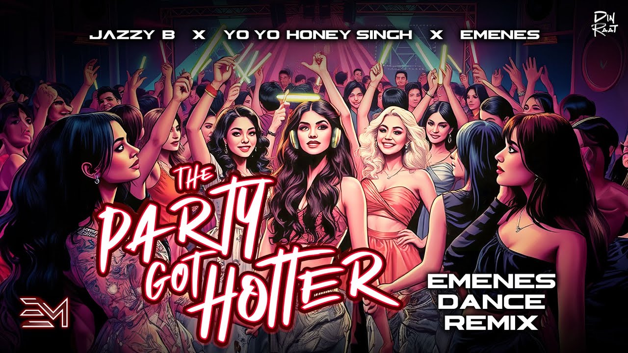 PARTY GOT HOTTER - JAZZY B x YO YO HONEY SINGH x EMENES | DANCE DROP REMIX - YouTube