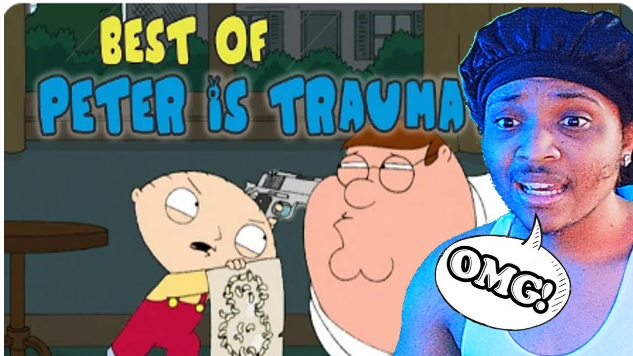 Best of Peter is TRAUMATIZED | Family Guy | Part 1|REACTION - YouTube