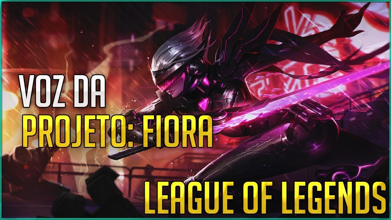 League of Legends - Voz da PROJETO: Fiora [PT-BR] - YouTube