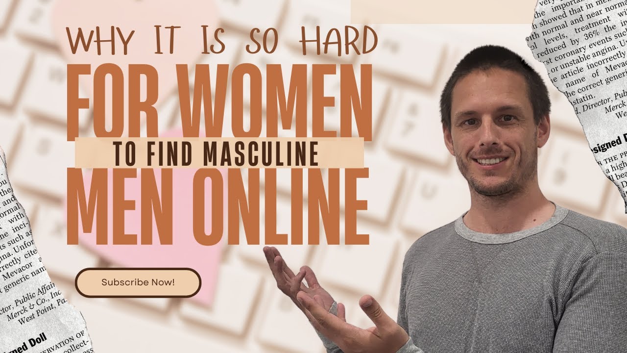 Why its so hard for women to find a masculine man online - YouTube