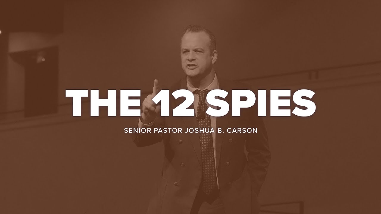 Sunday Sermon: The 12 Spies | Senior Pastor Joshua B. Carson - YouTube