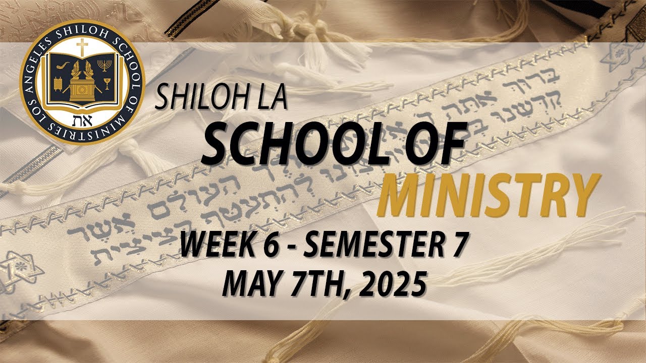 Week 6 - Semester 7 - Shiloh School of Ministry - YouTube