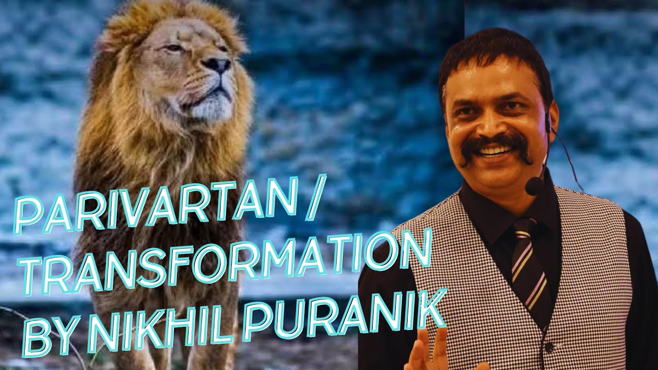 PARIVARTAN / TRANSFORMATION BY NIKHIL PURANIK - YouTube