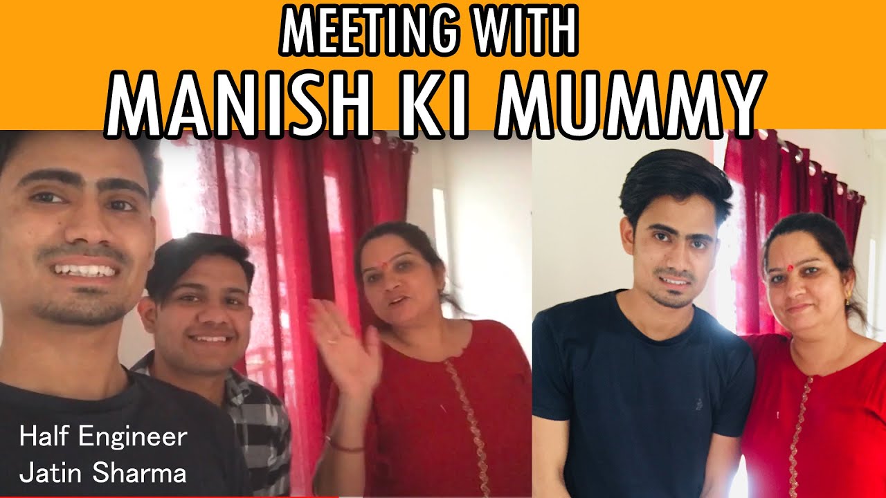 Meeting with manish ki mummy - The sharma family | Half Engineer ...