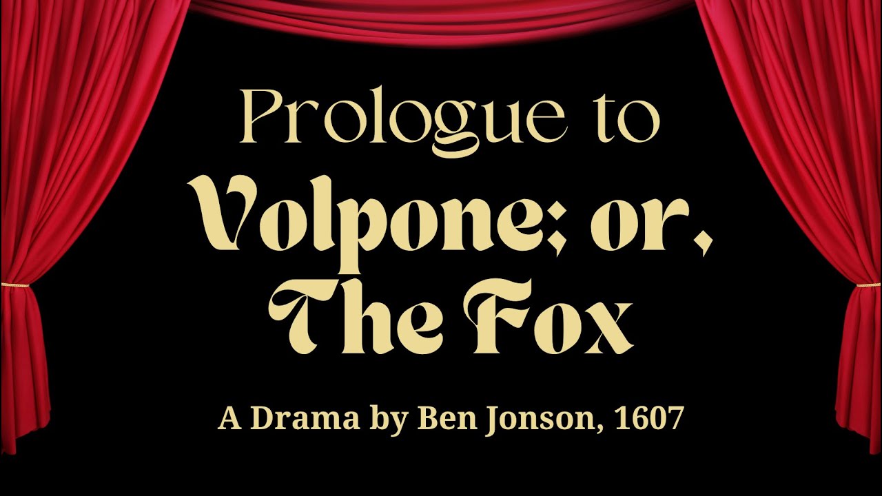Prologue to Volpone: or, The Fox, by Ben Jonson (1607) - YouTube