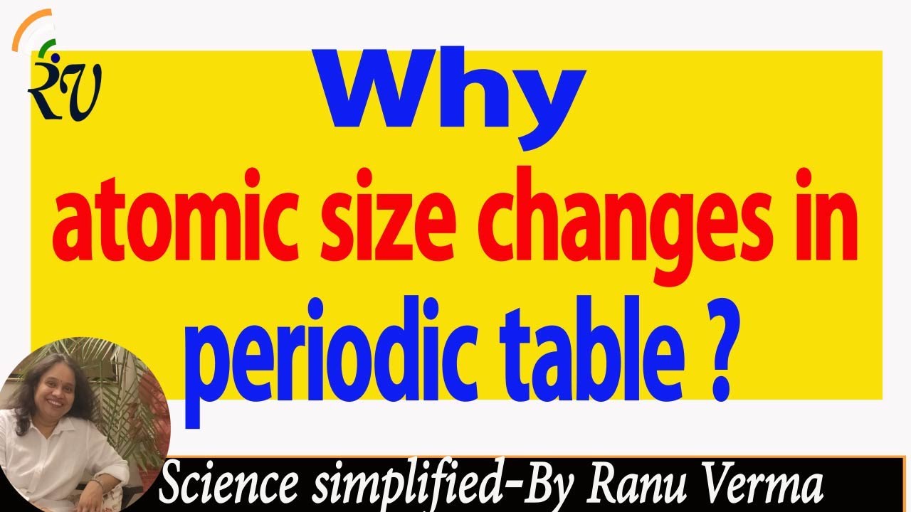 Why atomic size changes in the periodic table ? simplified concept of ...
