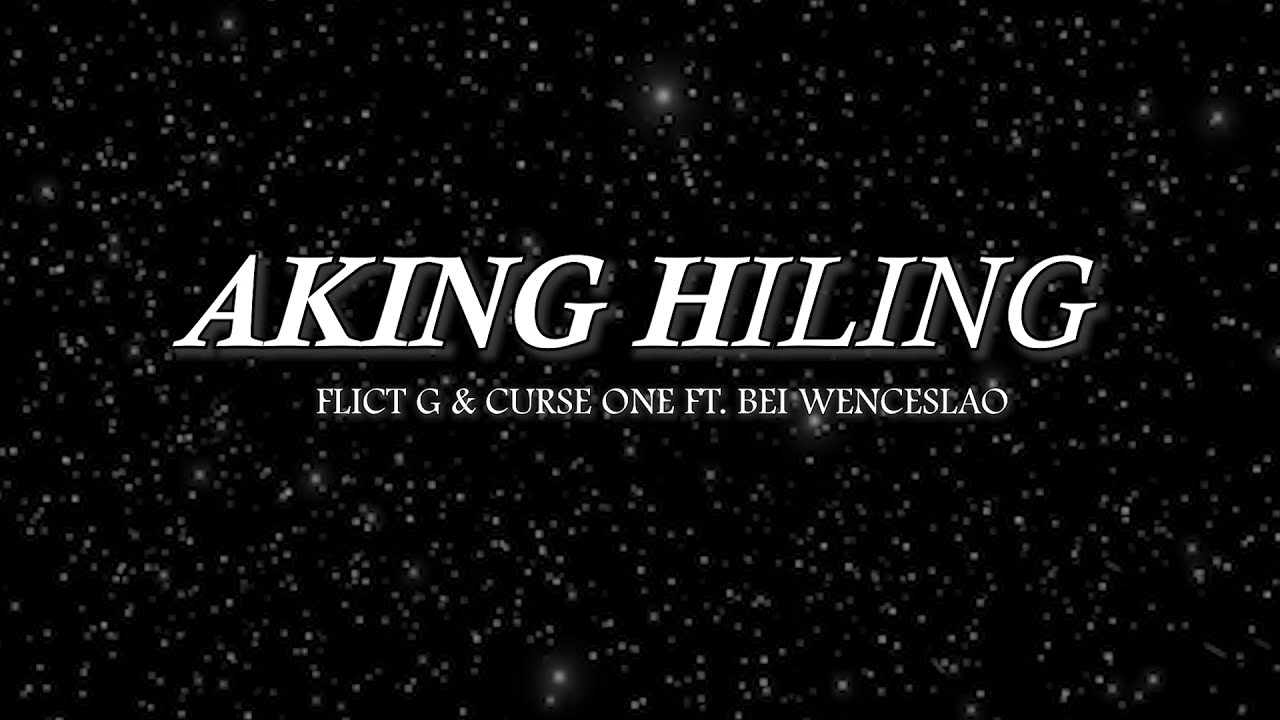 Flict G & Curse One - Aking Hiling ft. Bei Wenceslao (Lyric Video) - YouTube