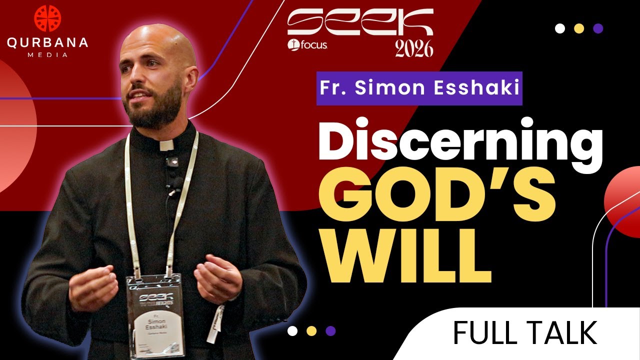 Discerning God's Will | Fr. Simon Esshaki | Live at SEEK26 (Full Talk ...