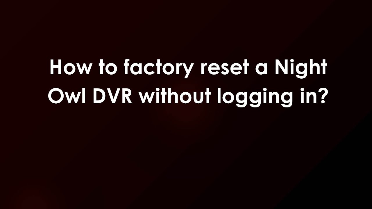 How to factory reset a Night Owl DVR without logging in? - YouTube