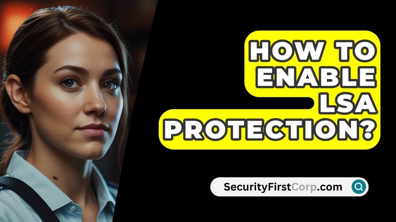 How To Enable LSA Protection? - SecurityFirstCorp.com - YouTube
