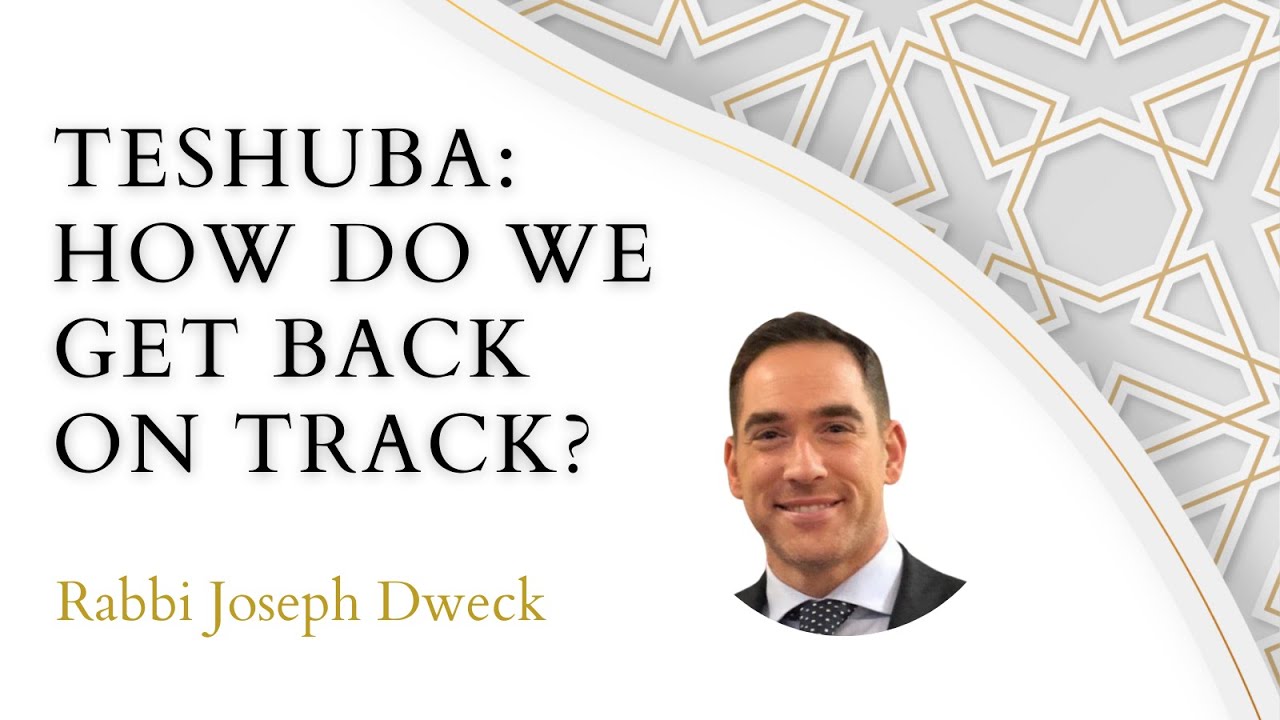 Teshuba: How do we get back on track? - Rabbi Joseph Dweck - YouTube