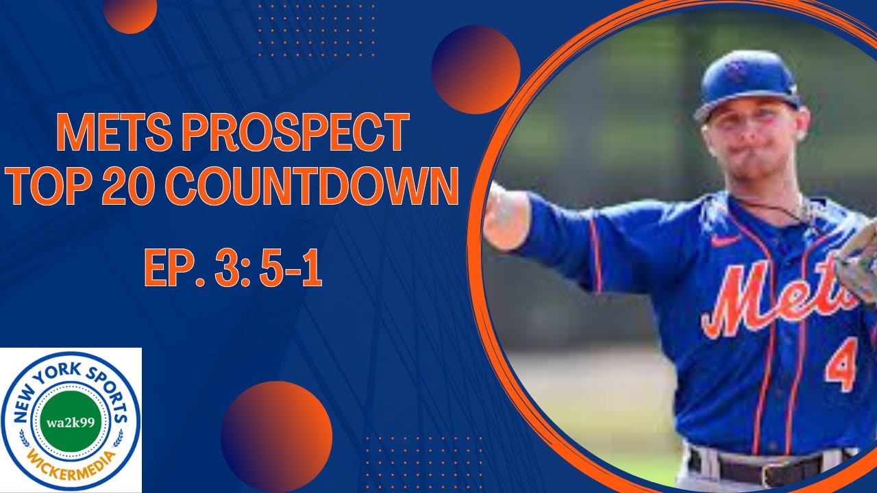 My Top 20 Mets Prospects Ranked! Episode 3, Ranking Numbers 5-1 - YouTube