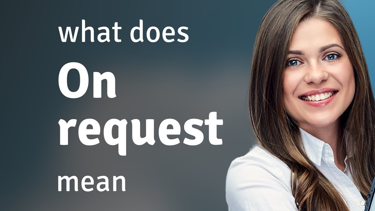On request • what is ON REQUEST definition - YouTube