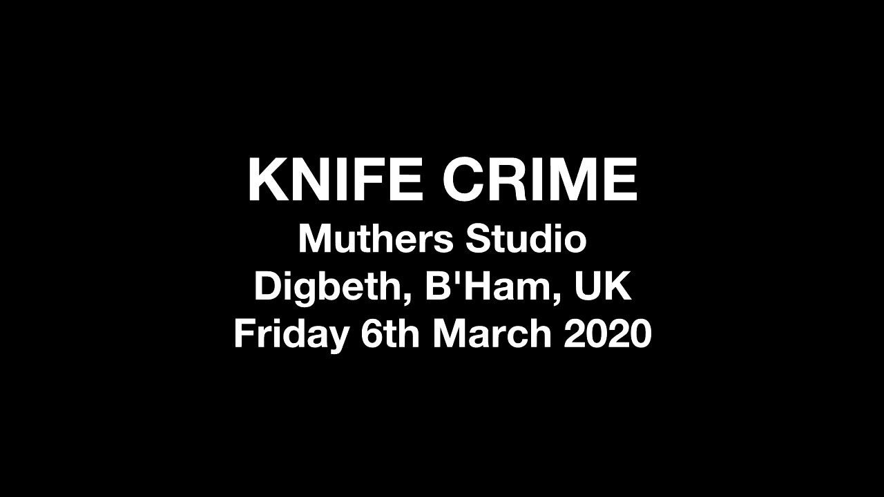 Knife Crime @ Muthers Studio, Digbeth, B'Ham UK - Friday 6th March 2020 ...