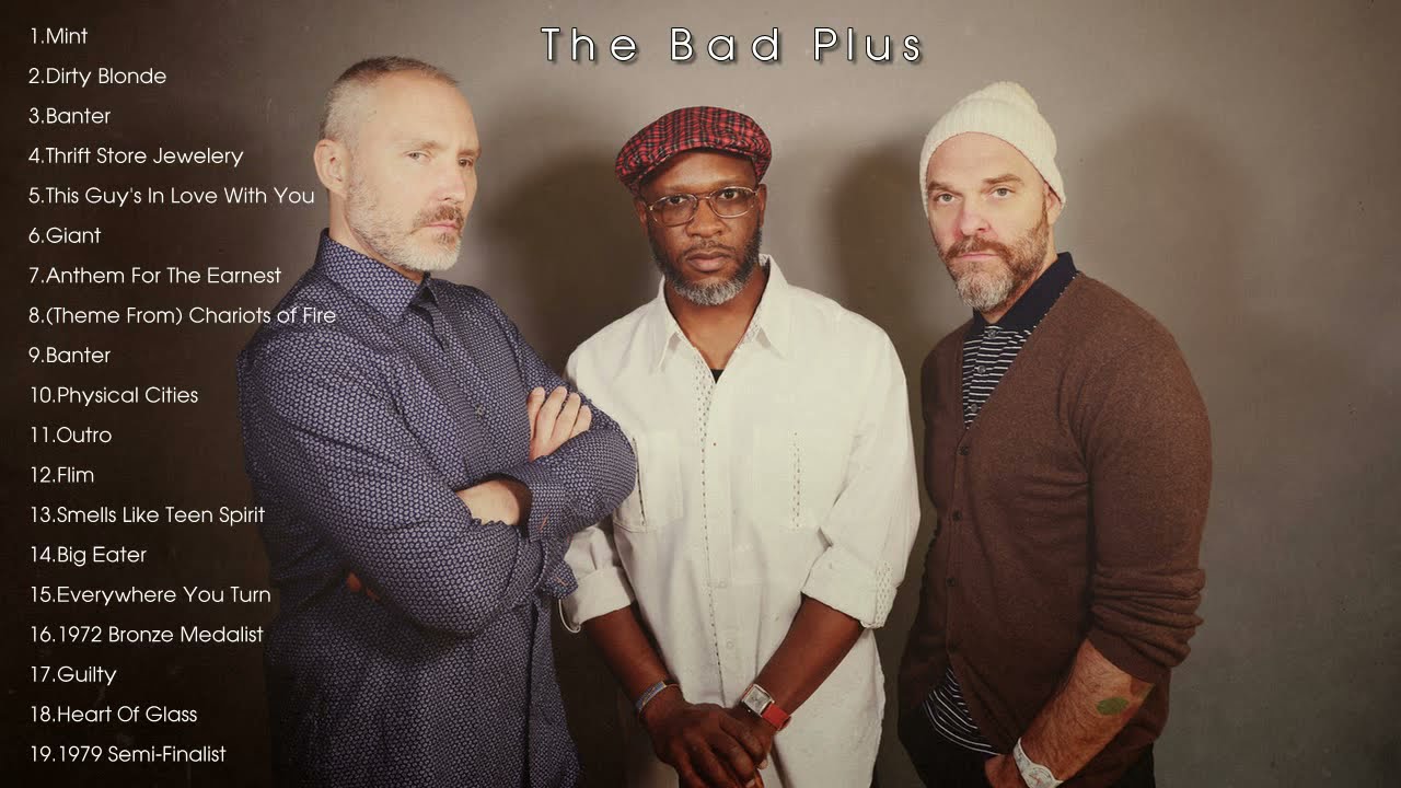 The Bad Plus Greatest Hits Full Album - The Bad Plus Best Songs Ever ...