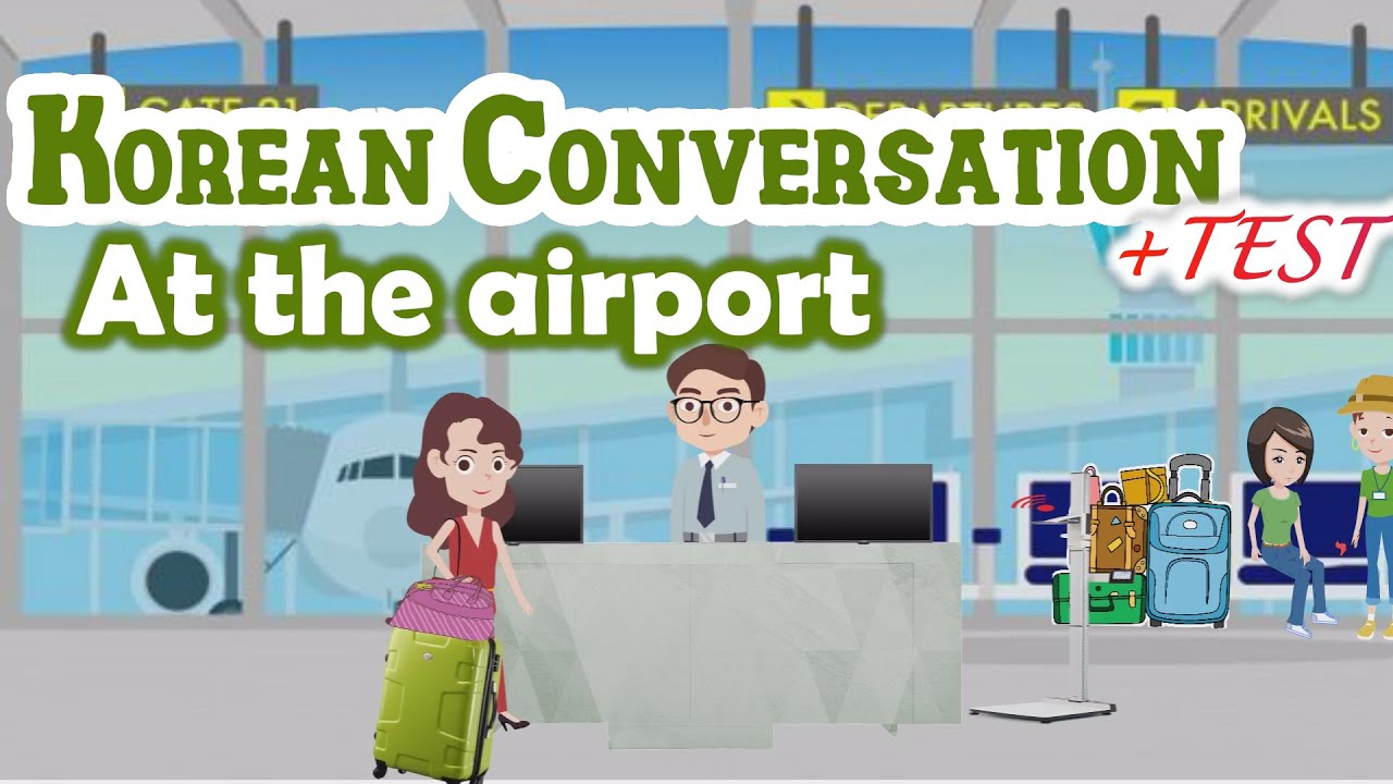 Korean Conversation_At the airport + Listening Test ( Comprehension ...